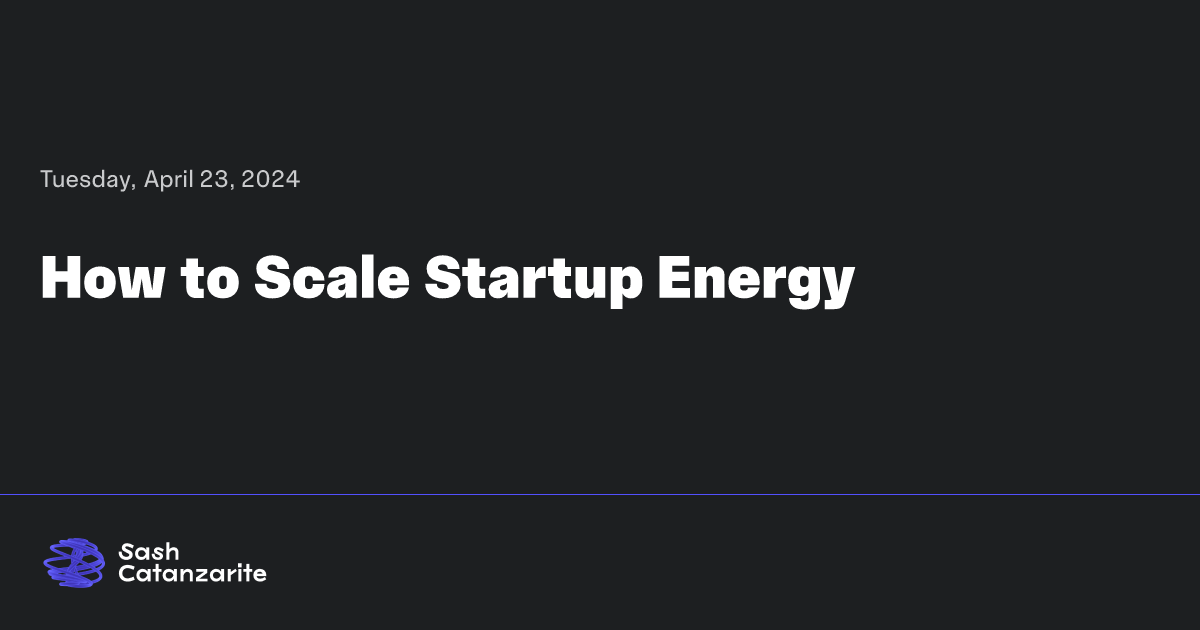 How to Scale Startup Energy